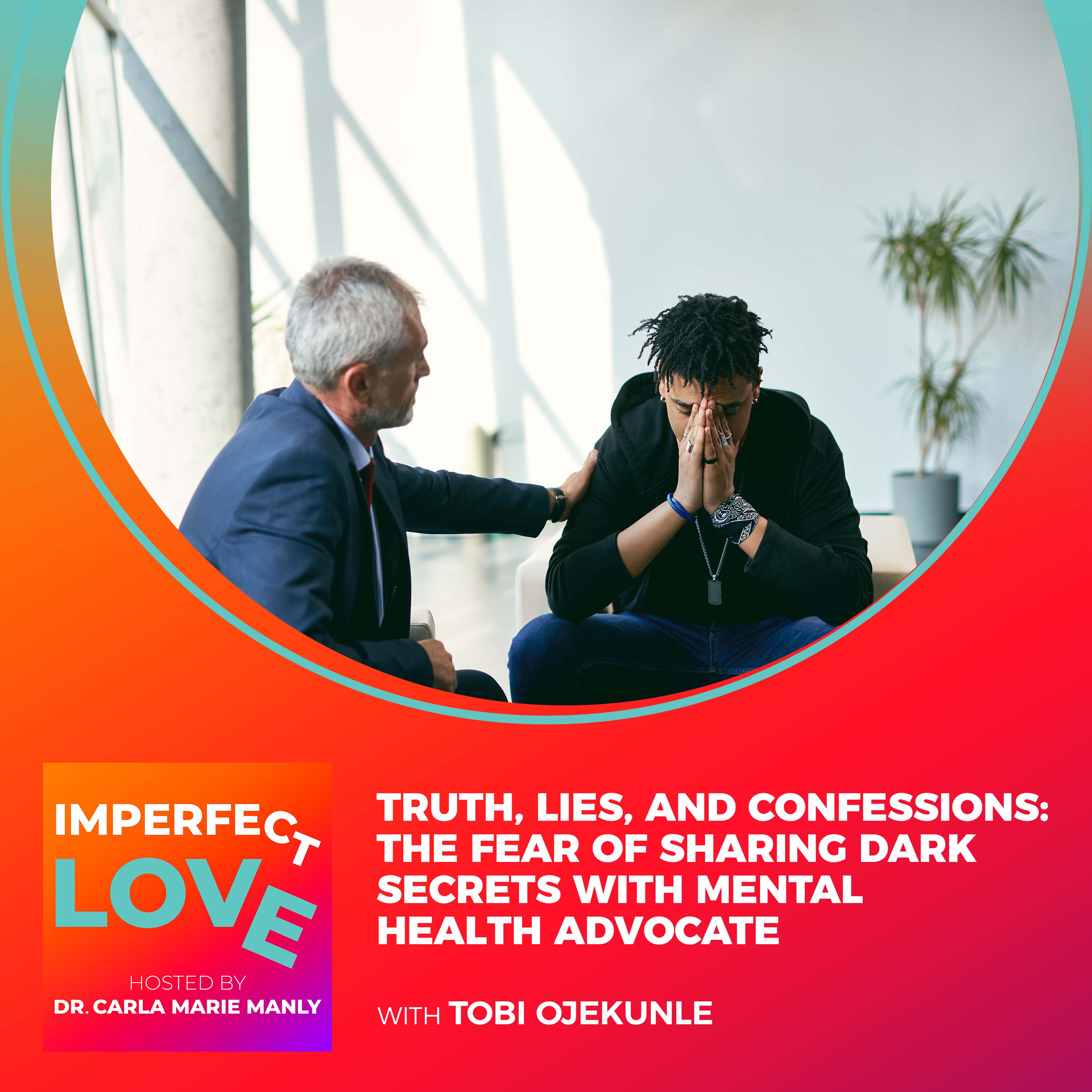 Truth, Lies, and Confessions: The Fear of Sharing Dark Secrets with Mental Health Advocate Tobi ...