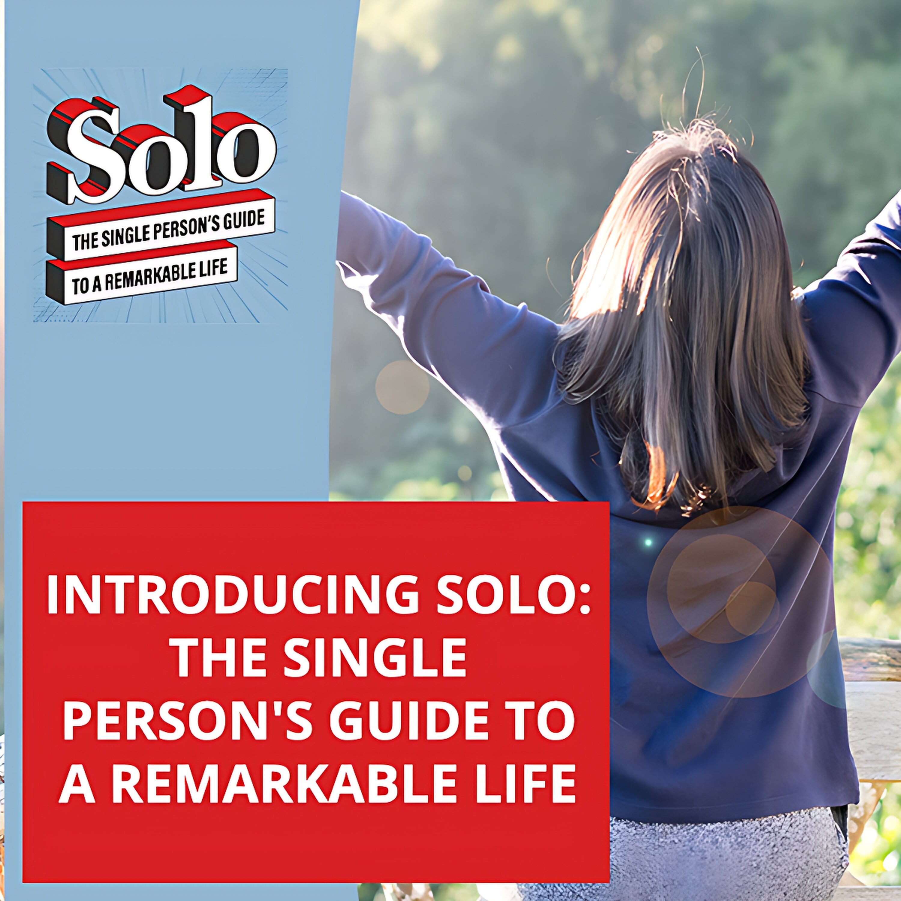 Introducing Solo: The Single Person's Guide To A Remarkable Life