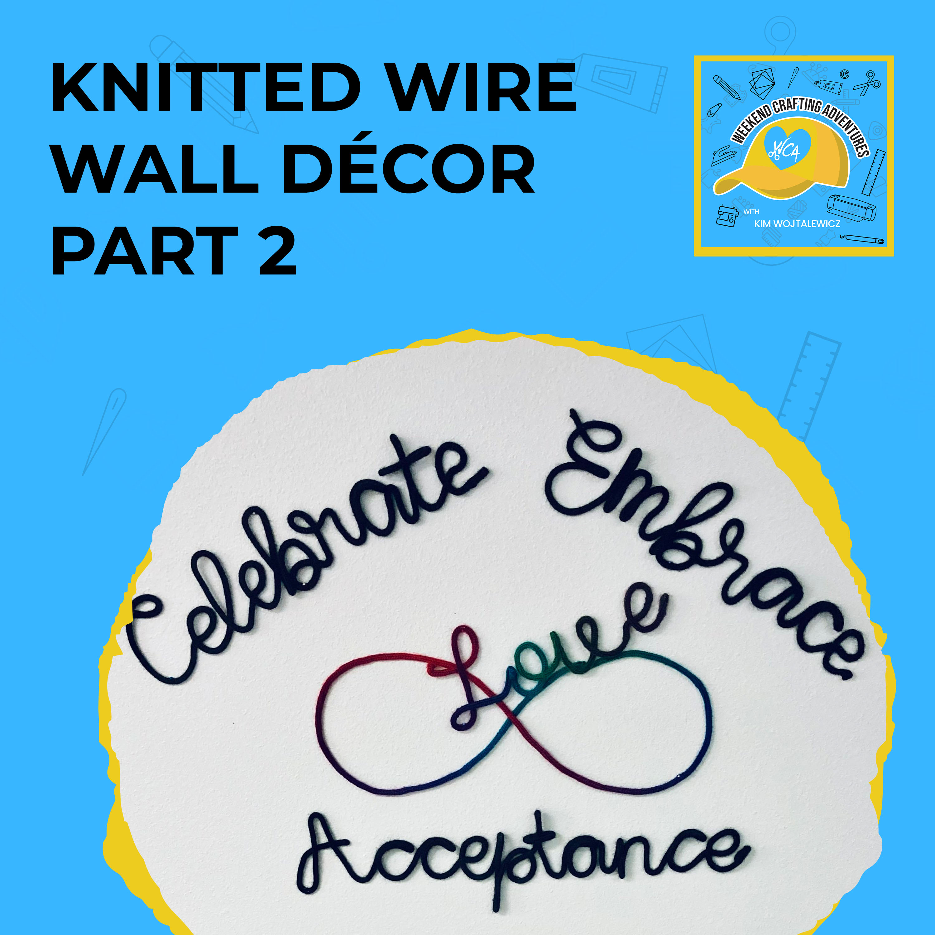 Knitted Wire Wall Décor Part 2 - Weekend Crafting Adventures